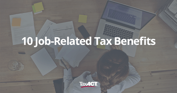 10 Job-Related Tax Benefits to Save More Money | TaxAct Blog