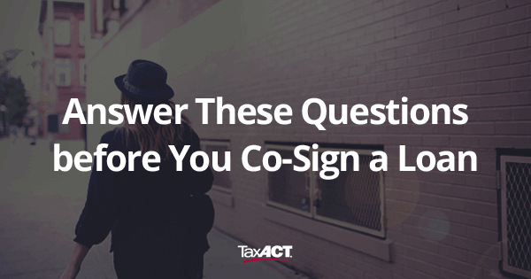 Answer These 6 Questions Before You Co-Sign A Loan | TaxAct